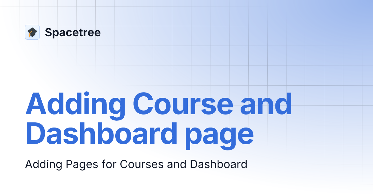 Adding Course and Dashboard page | Spacetree