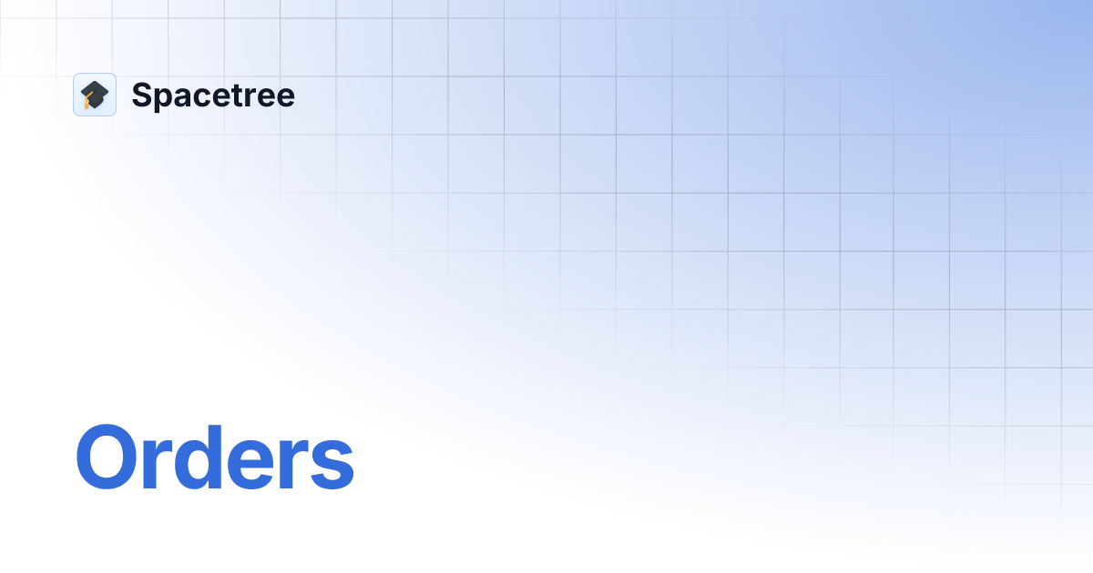 Orders | Spacetree